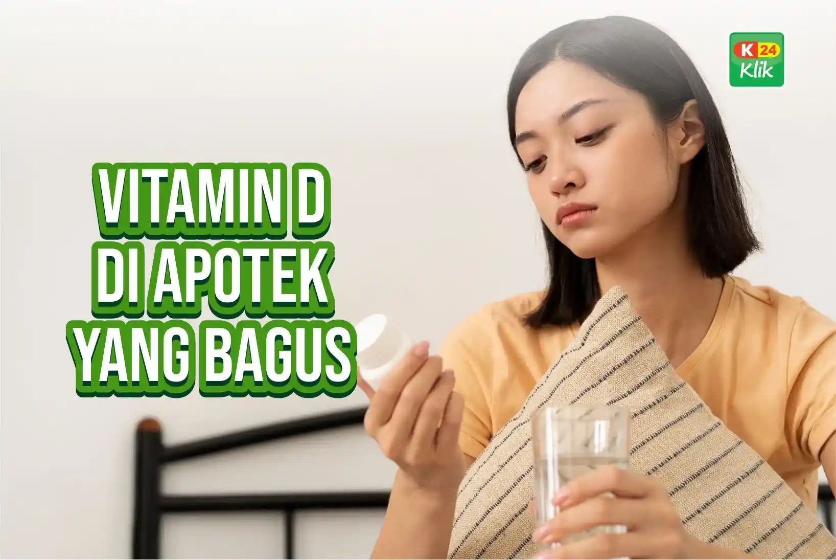 19 Vitamin D di Apotek yang Bagus dan Harganya - K24Klik