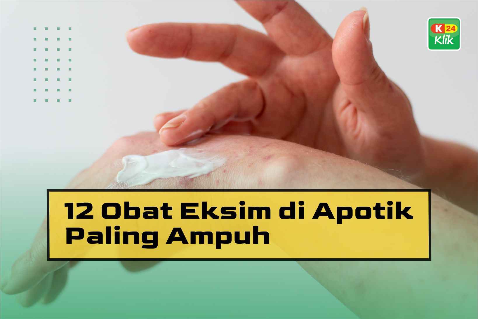 18 Obat Eksim di Apotik Paling Ampuh - K24Klik