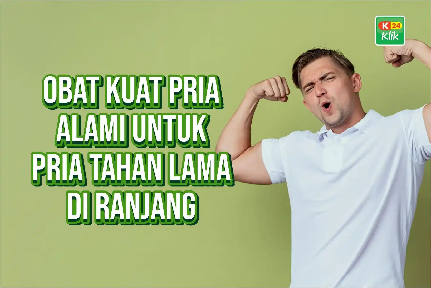 19 Obat Kuat Alami Untuk Pria Tahan Lama - K24Klik